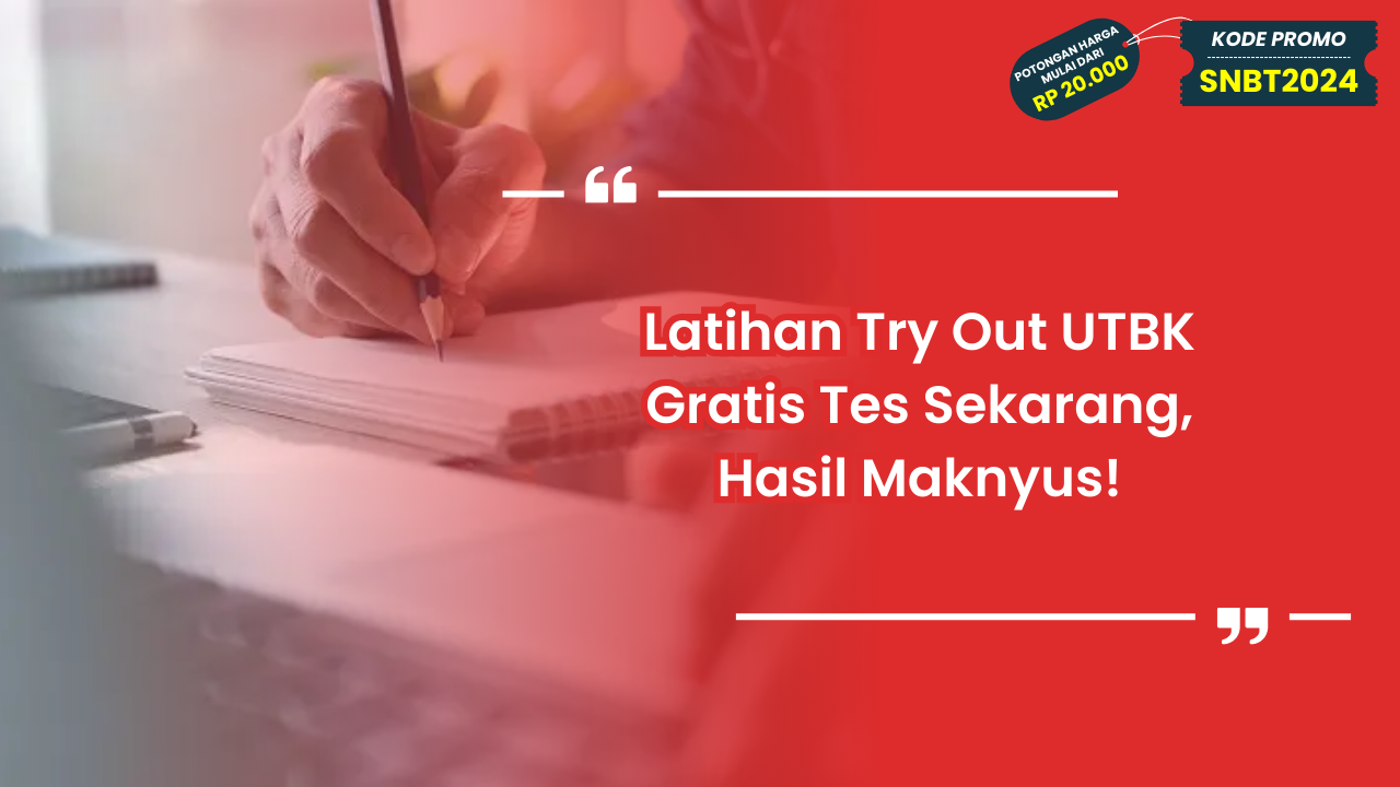 Latihan Try Out UTBK Gratis Tes Sekarang, Hasil Maknyus!