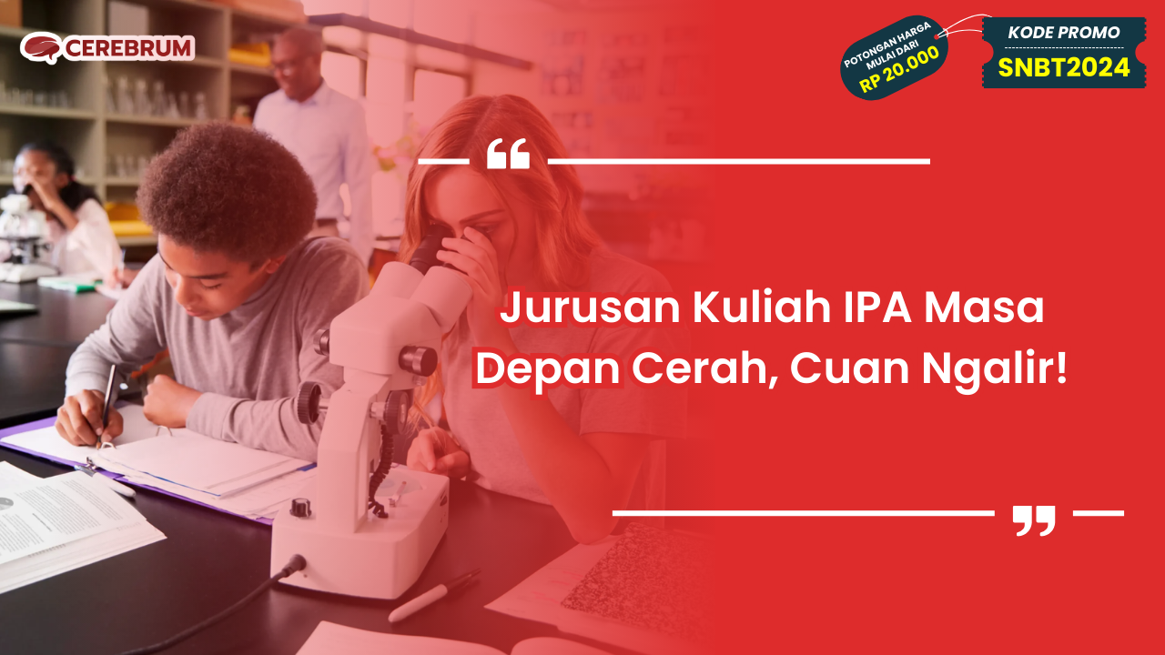 Jurusan Kuliah IPA Masa Depan Cerah, Cuan Ngalir!