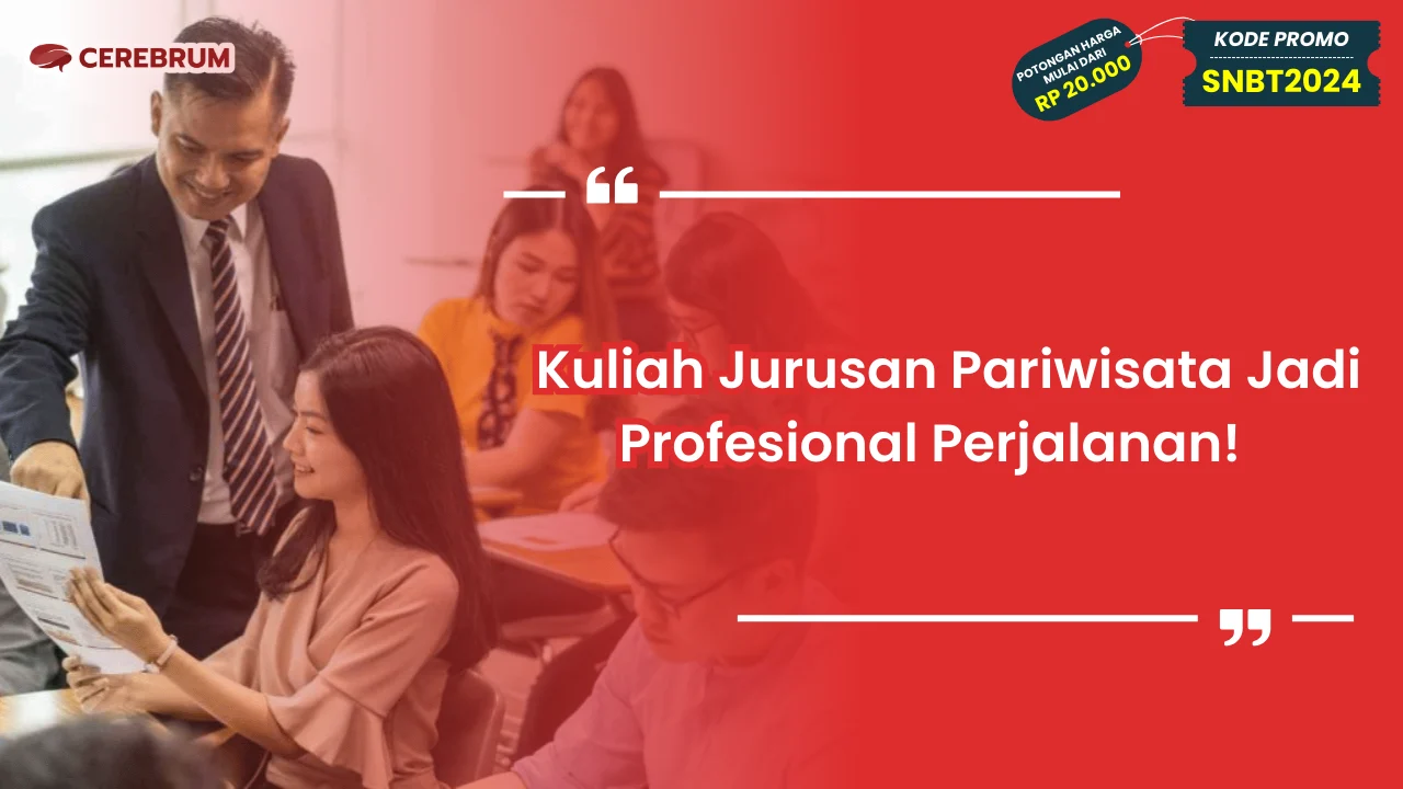 Kuliah Jurusan Pariwisata Jadi Profesional Perjalanan! Kuliah Jurusan Pariwisata Jadi Profesional Perjalanan!