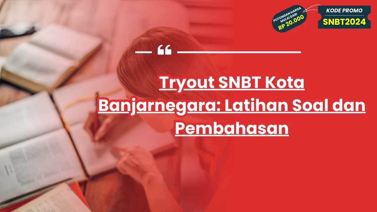 Tryout SNBT Kota Banjarnegara: Latihan Soal dan Pembahasan - Bimbel TKA dan Bimbel SNBT UTBK 2026