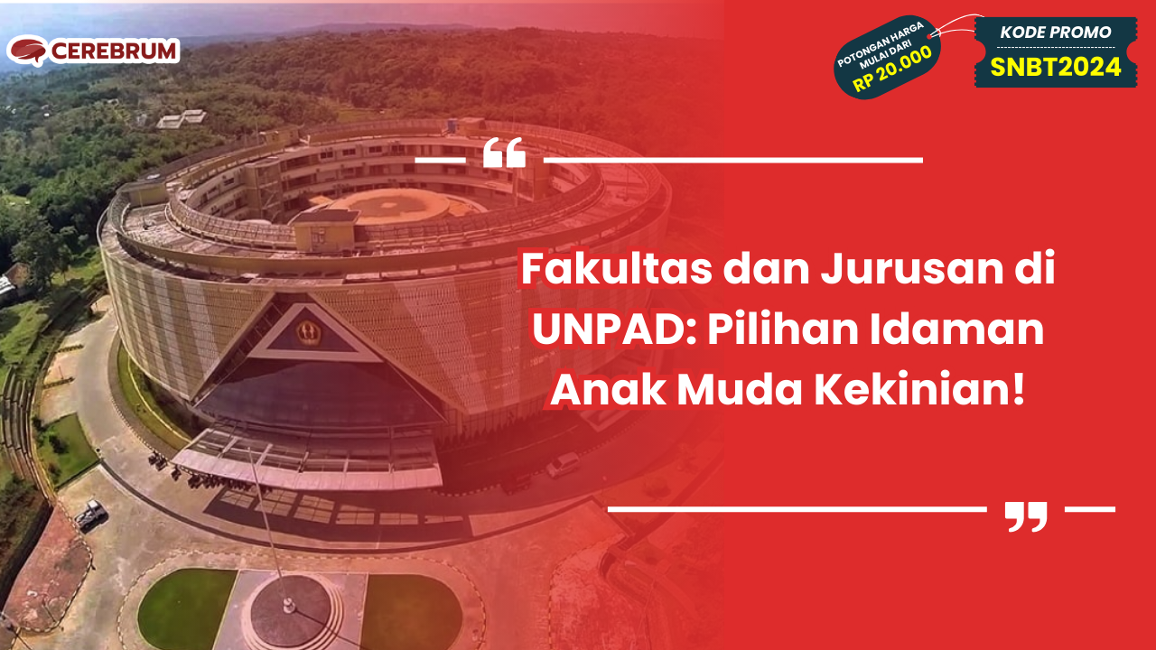 Fakultas dan Jurusan di UNPAD: Pilihan Idaman Anak Muda!