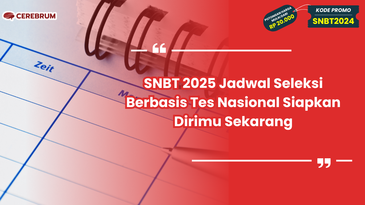 SNBT 2025 Jadwal Seleksi Berbasis Tes Nasional Siapkan Dirimu