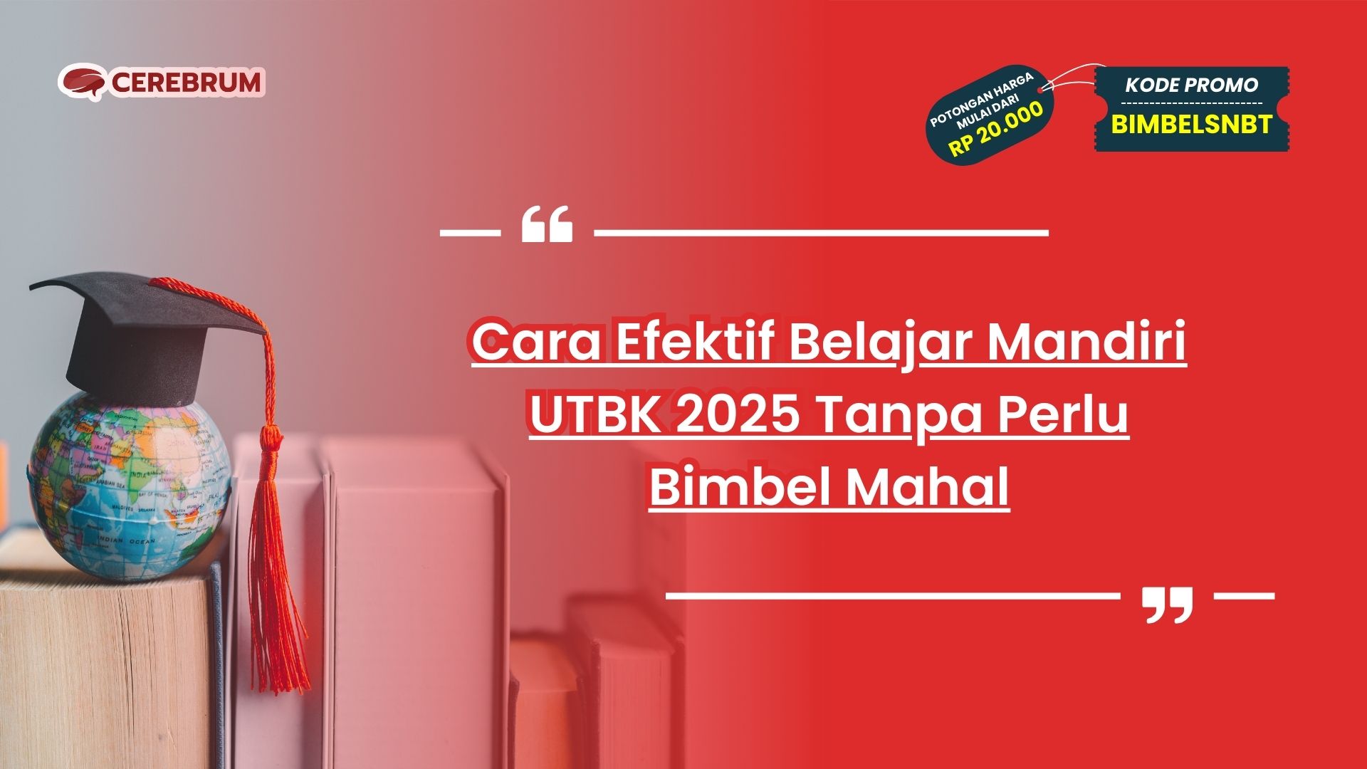 Cara Efektif Belajar Mandiri UTBK 2025 Tanpa Perlu Bimbel Mahal