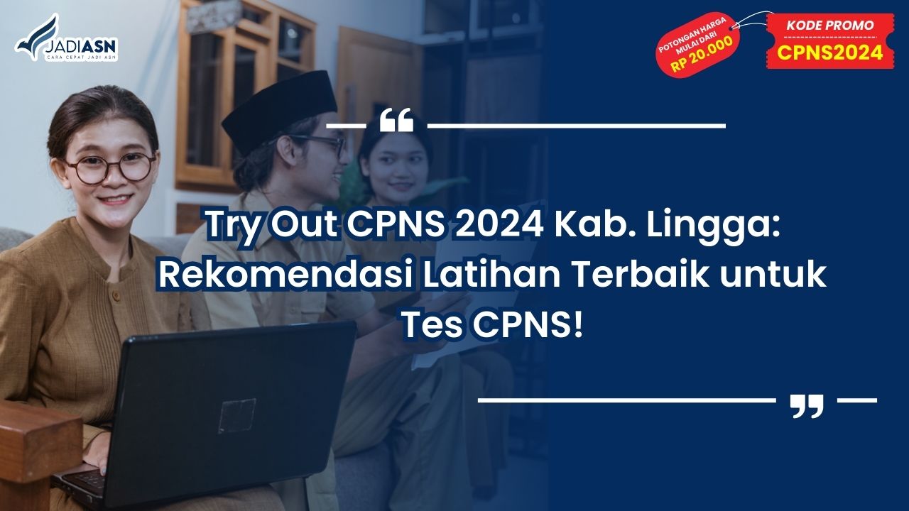 Try Out CPNS 2024 Kab. Lingga: Rekomendasi Terbaik untuk Tes!