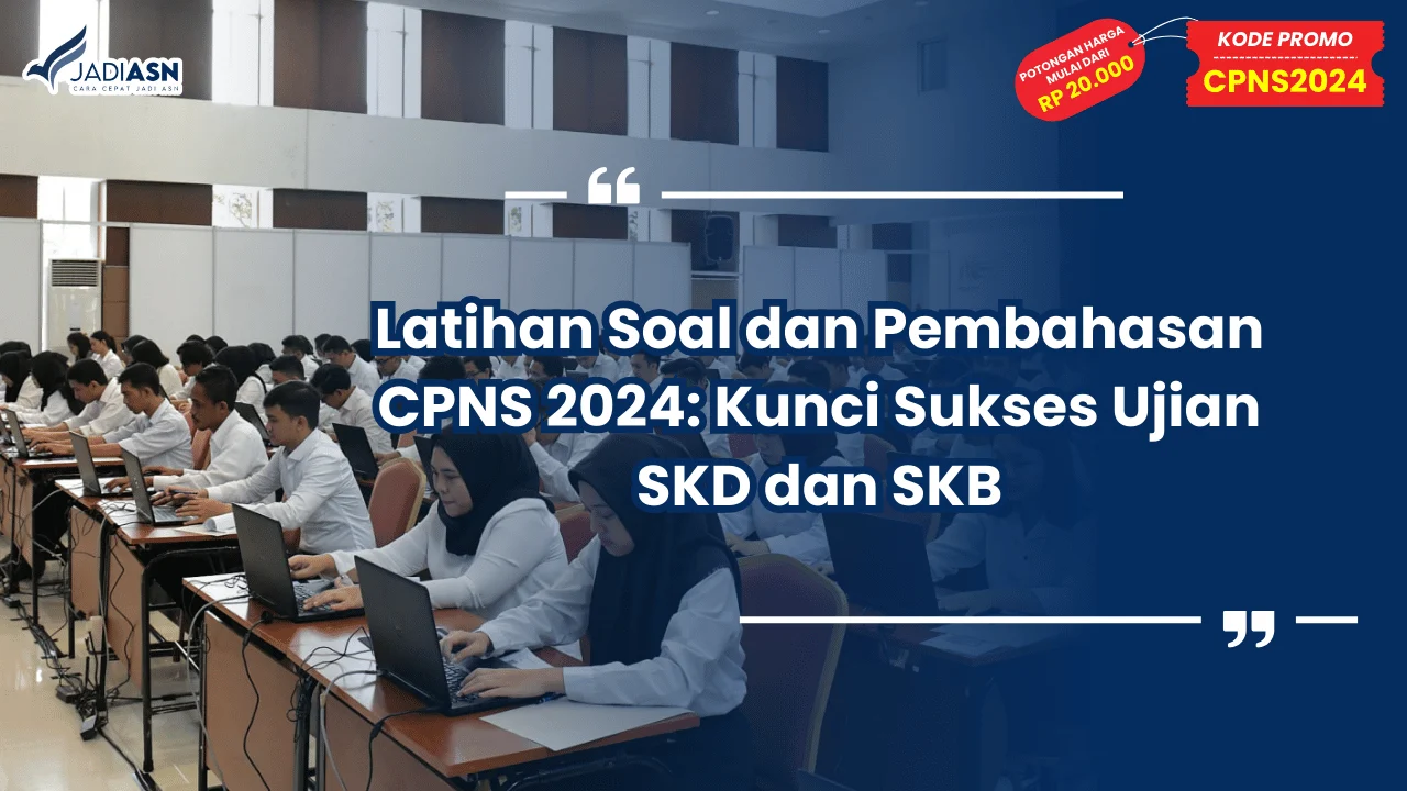 Latihan Soal dan Pembahasan CPNS 2024: Kunci Sukses Ujian SKD dan SKB - Bimbel CPNS - JadiASN