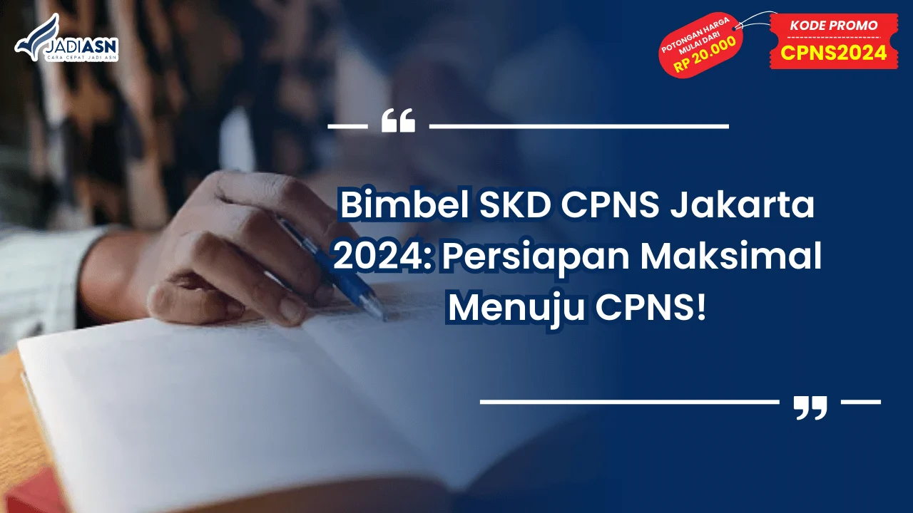 Bimbel SKD CPNS Jakarta 2024: Persiapan Maksimal
