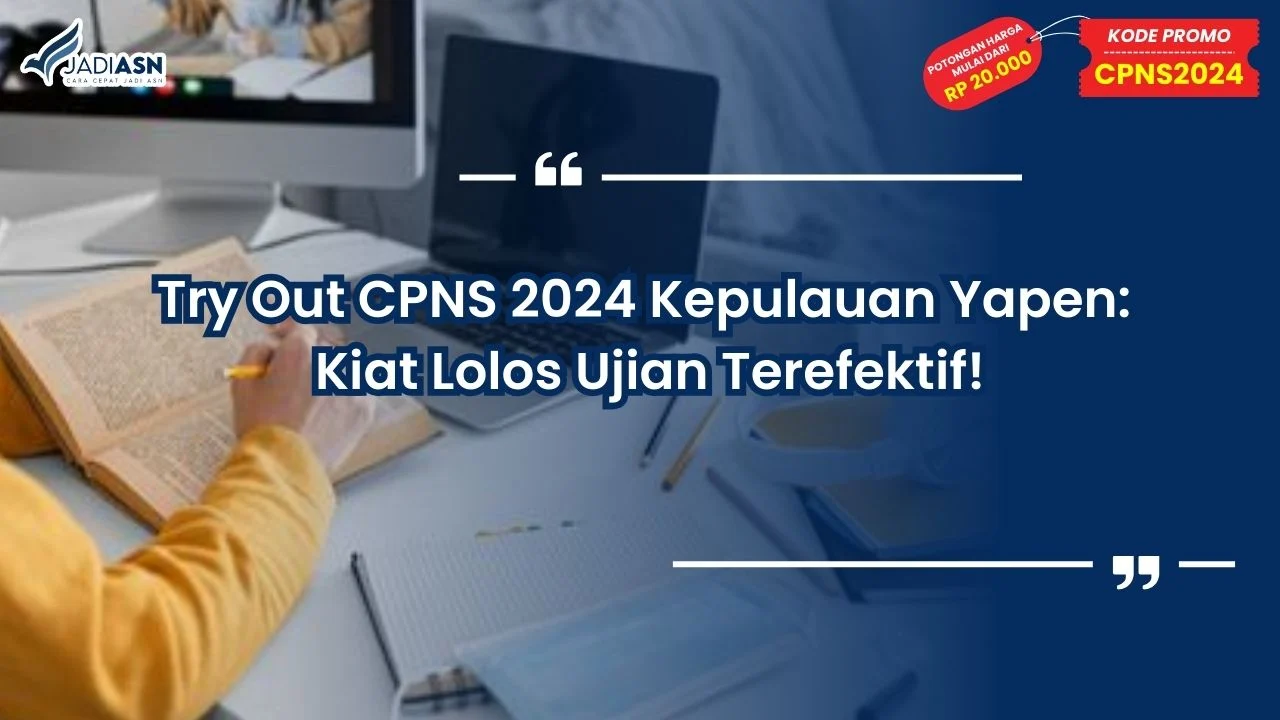 Try Out CPNS 2024 Kepulauan Yapen: Kiat Lolos Ujian Terefektif!