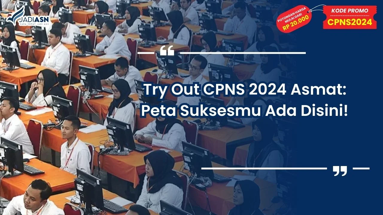 Try Out CPNS 2024 Asmat: Peta Suksesmu Ada Disini!