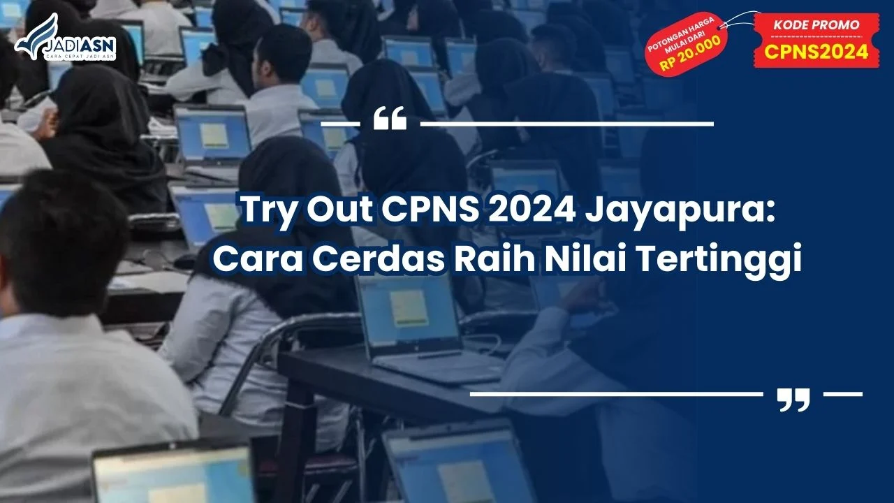 Try Out CPNS 2024 Jayapura: Cara Cerdas Raih Nilai Tertinggi