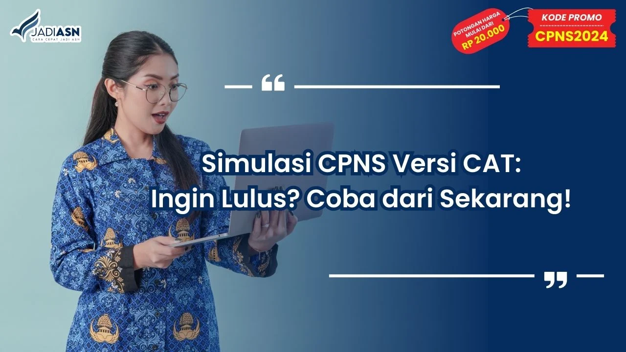 Simulasi CPNS Versi CAT: Ingin Lulus? Coba dari Sekarang!