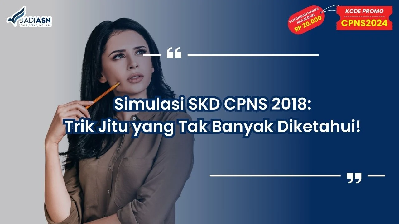 Simulasi SKD CPNS 2018: Trik Jitu yang Tak Banyak Diketahui!