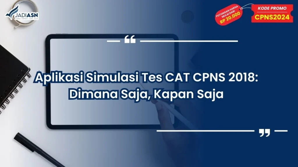 Aplikasi Simulasi Tes CAT CPNS 2018: Dimana Saja, Kapan Saja Aplikasi Simulasi Tes CAT CPNS 2018: Dimana Saja, Kapan Saja