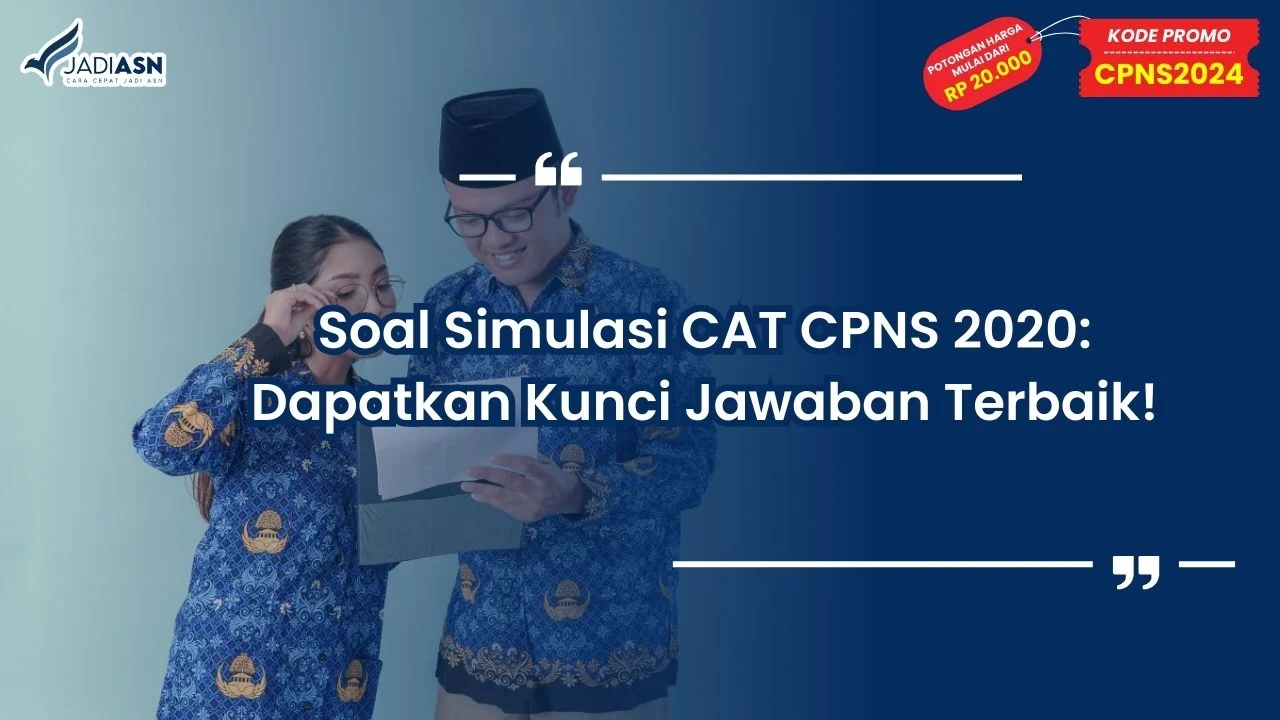 Soal Simulasi CAT CPNS 2020: Dapatkan Kunci Jawaban Terbaik!