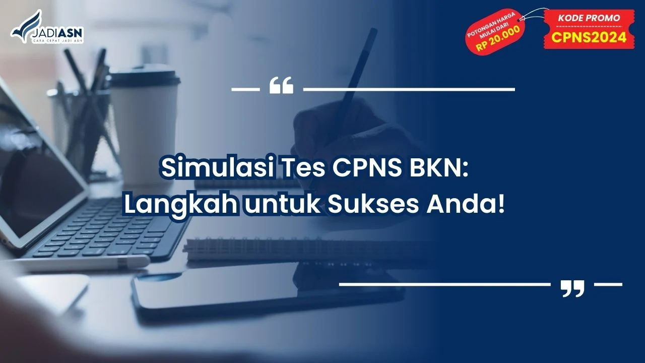 Simulasi Tes CPNS BKN: Langkah untuk Sukses Anda!