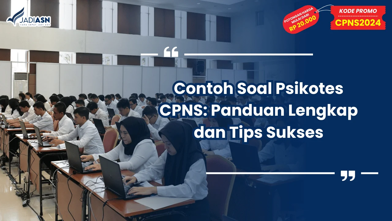 Contoh Soal Psikotes CPNS: Panduan Lengkap dan Tips Sukses