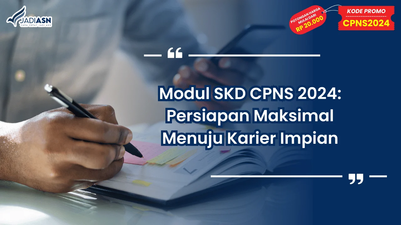 Modul SKD CPNS 2024: Persiapan Maksimal Menuju Karier Impian
