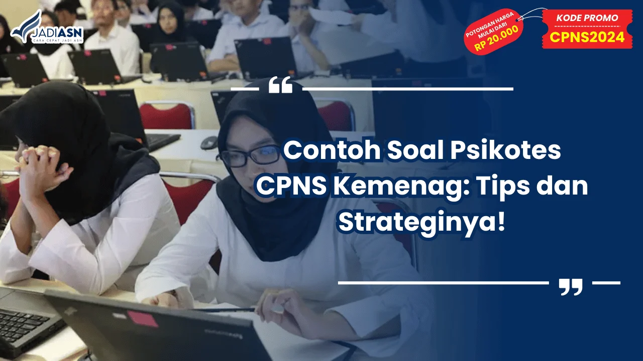 Contoh Soal Psikotes CPNS Kemenag: Tips dan Strateginya!