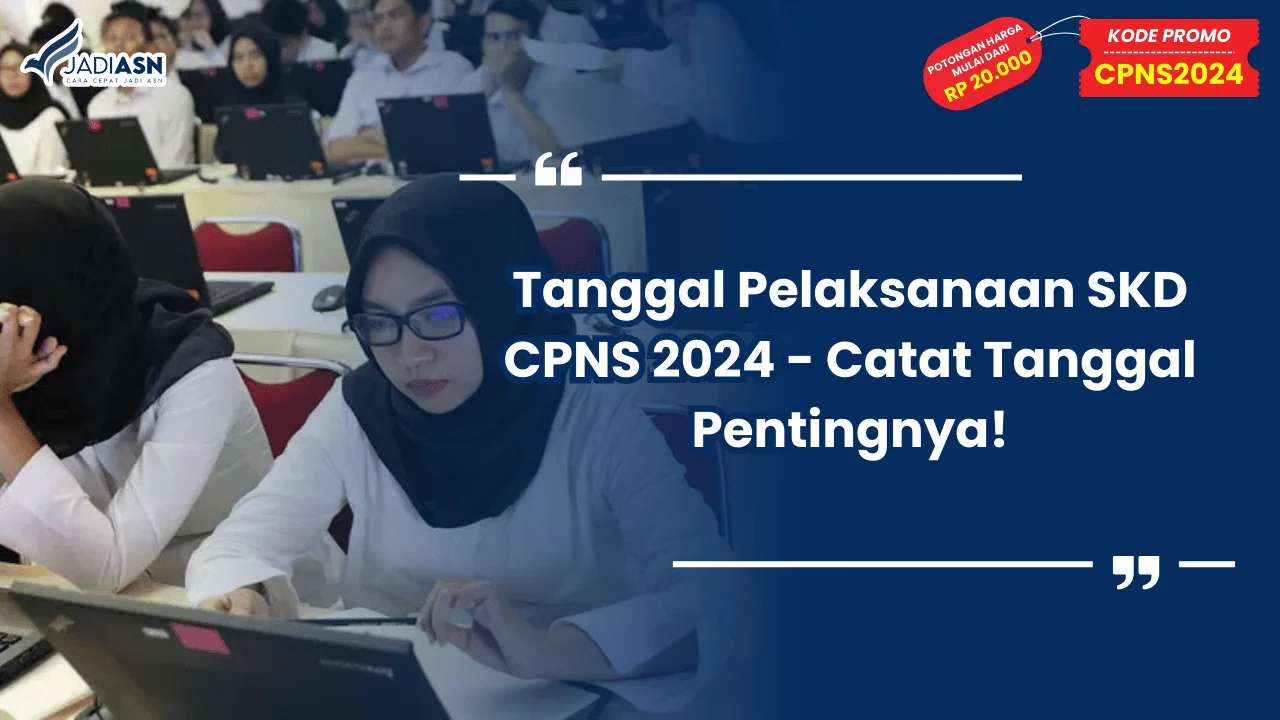 Tanggal Pelaksanaan SKD CPNS 2024 - Catat Tanggal Penting