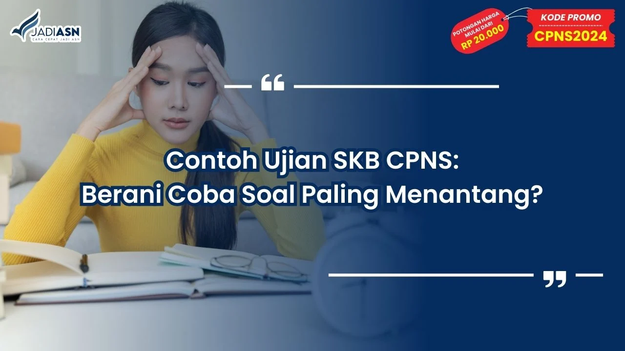 Contoh Ujian SKB CPNS: Berani Coba Soal Paling Menantang?