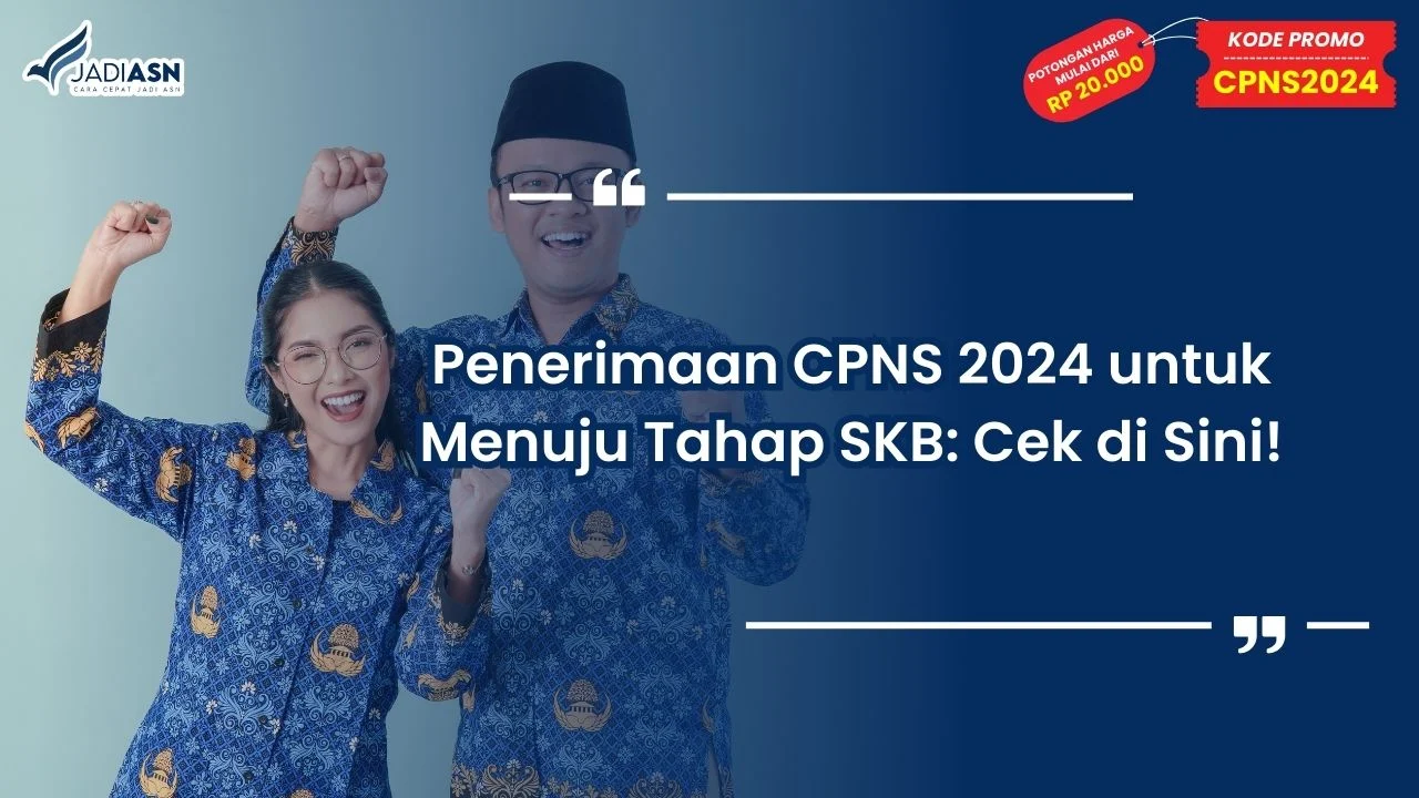 Penerimaan CPNS 2024 untuk Menuju Tahap SKB: Cek di Sini! - Bimbel CPNS ...