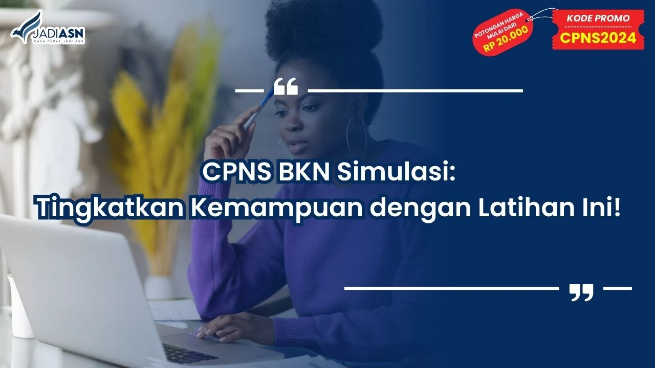 CPNS BKN Simulasi: Tingkatkan Kemampuan dengan Latihan Ini!