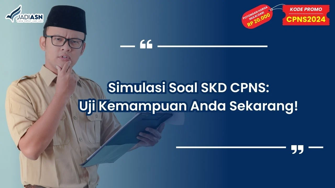 Simulasi Soal SKD CPNS: Uji Kemampuan Anda Sekarang!