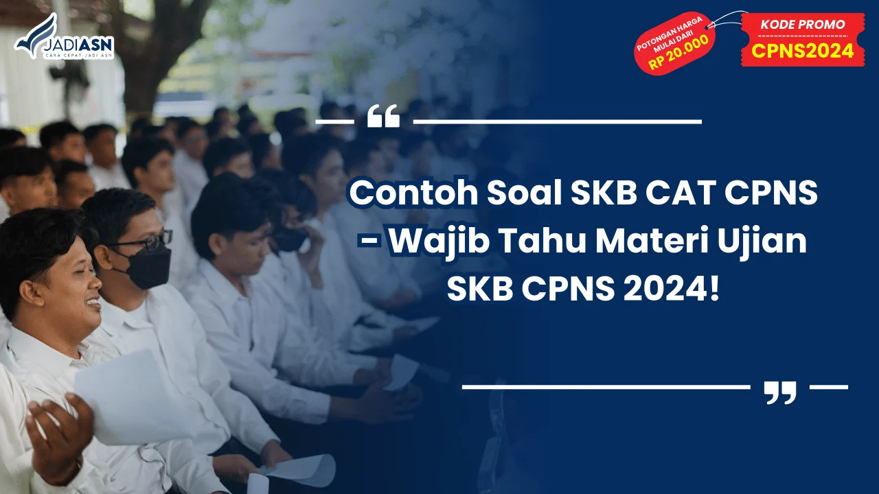 Contoh Soal SKB CAT CPNS - Wajib Tahu Materi Ujian SKB CPNS