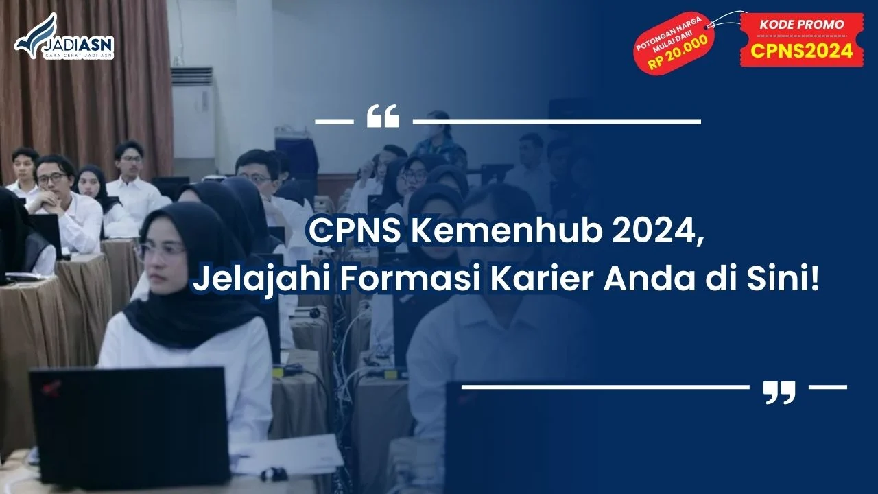 CPNS Kemenhub 2024, Jelajahi Formasi Karier Anda di Sini! - Bimbel CPNS - JadiASN