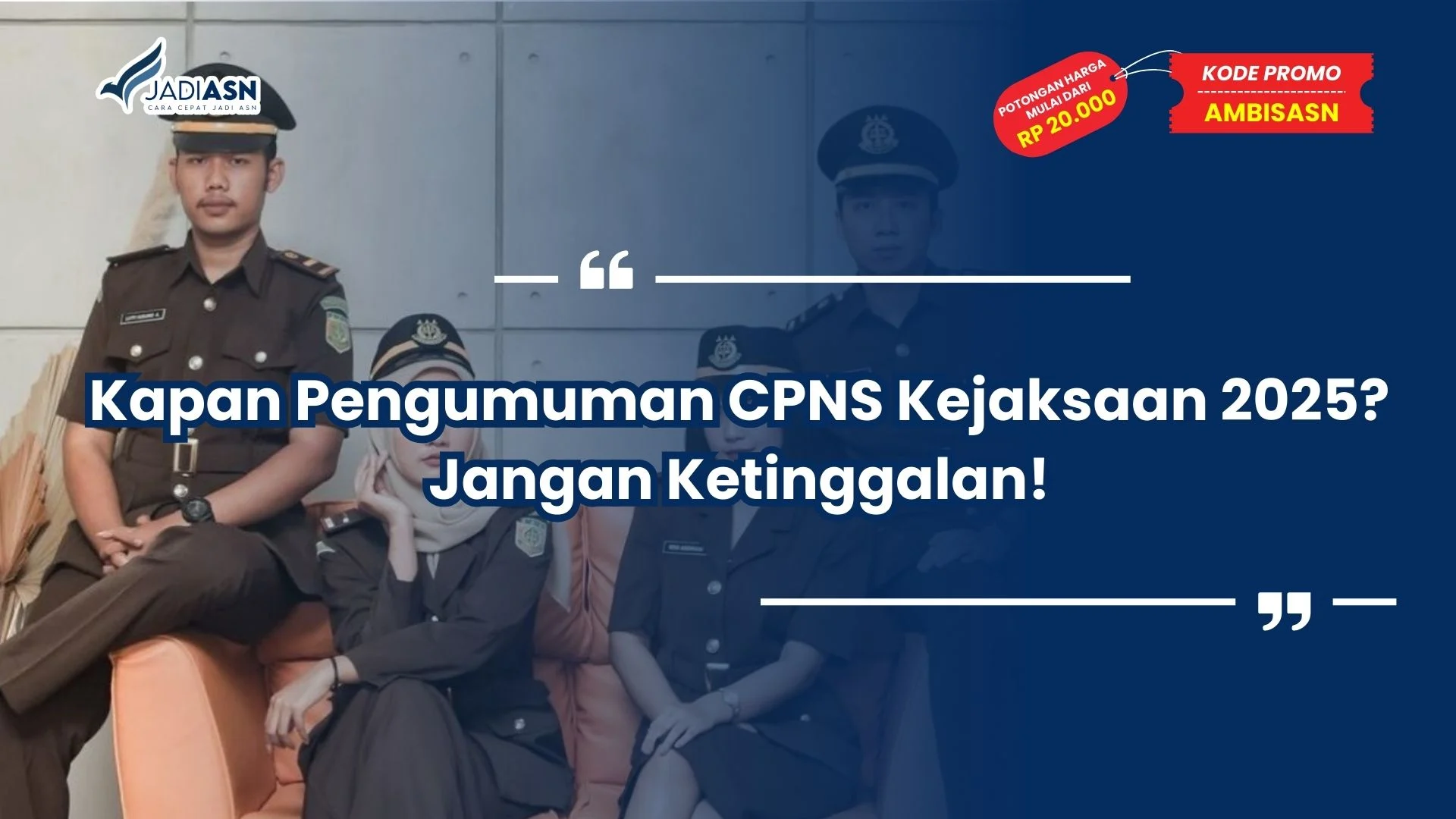 Kapan Pengumuman CPNS Kejaksaan 2025? Jangan Ketinggalan! - Bimbel CPNS - JadiASN