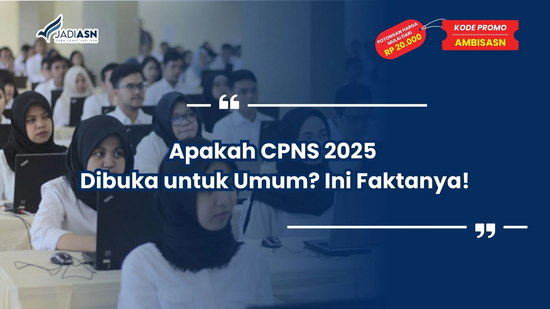 Apakah CPNS 2025 Dibuka untuk Umum? Ini Faktanya! - Bimbel CPNS - JadiASN