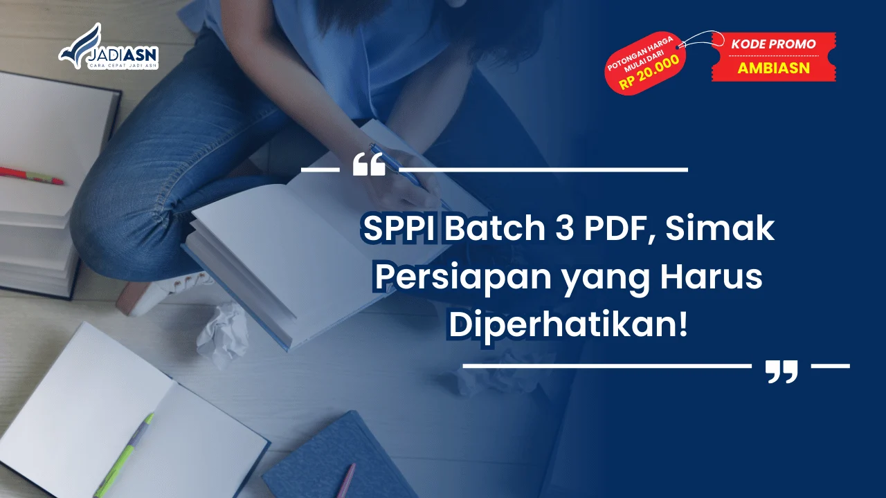 SPPI Batch 3 PDF, Simak Persiapan yang Harus Diperhatikan! - Bimbel CPNS - JadiASN
