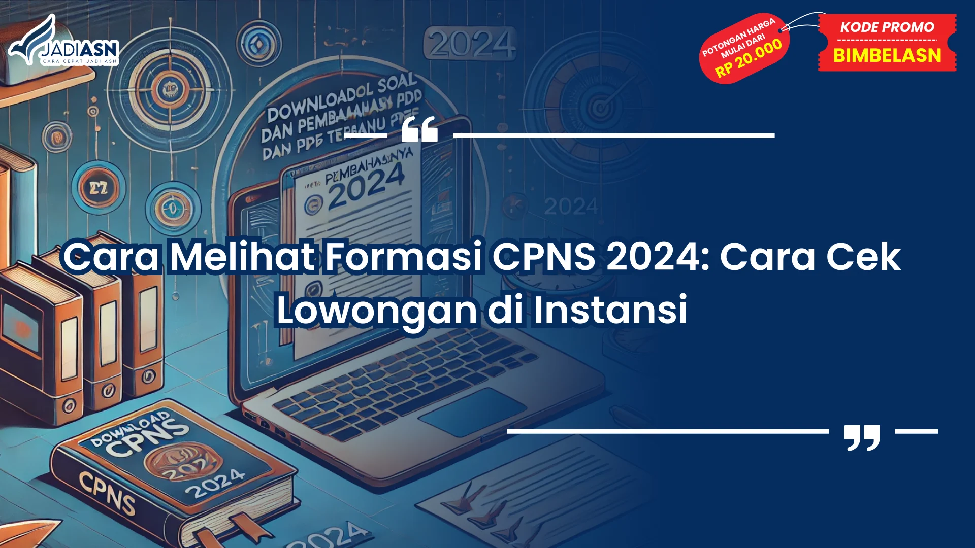 Cara Melihat Formasi CPNS: Cek Lowongan di Instansi - Bimbel CPNS - JadiASN