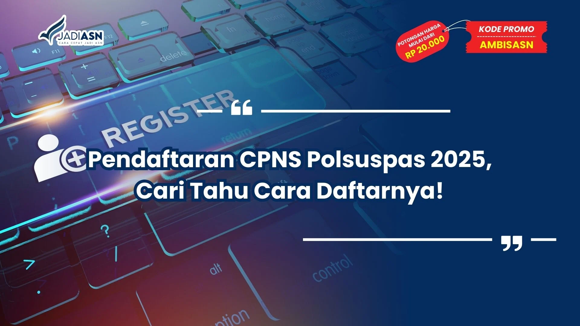 Pendaftaran CPNS Polsuspas 2025, Cari Tahu Cara Daftarnya! - Bimbel CPNS - JadiASN
