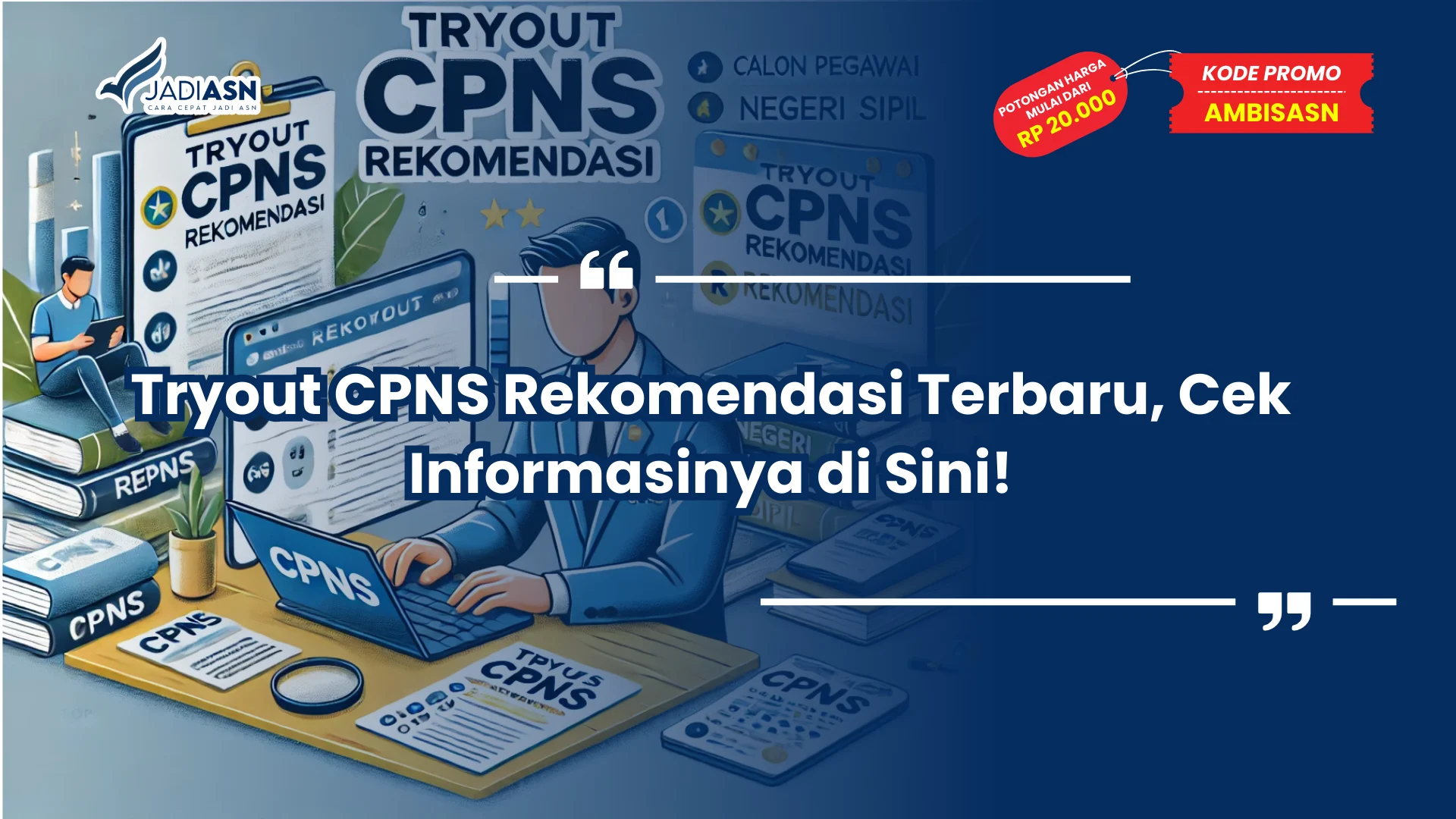 Tryout CPNS Rekomendasi Terbaru, Cek Informasinya di Sini!