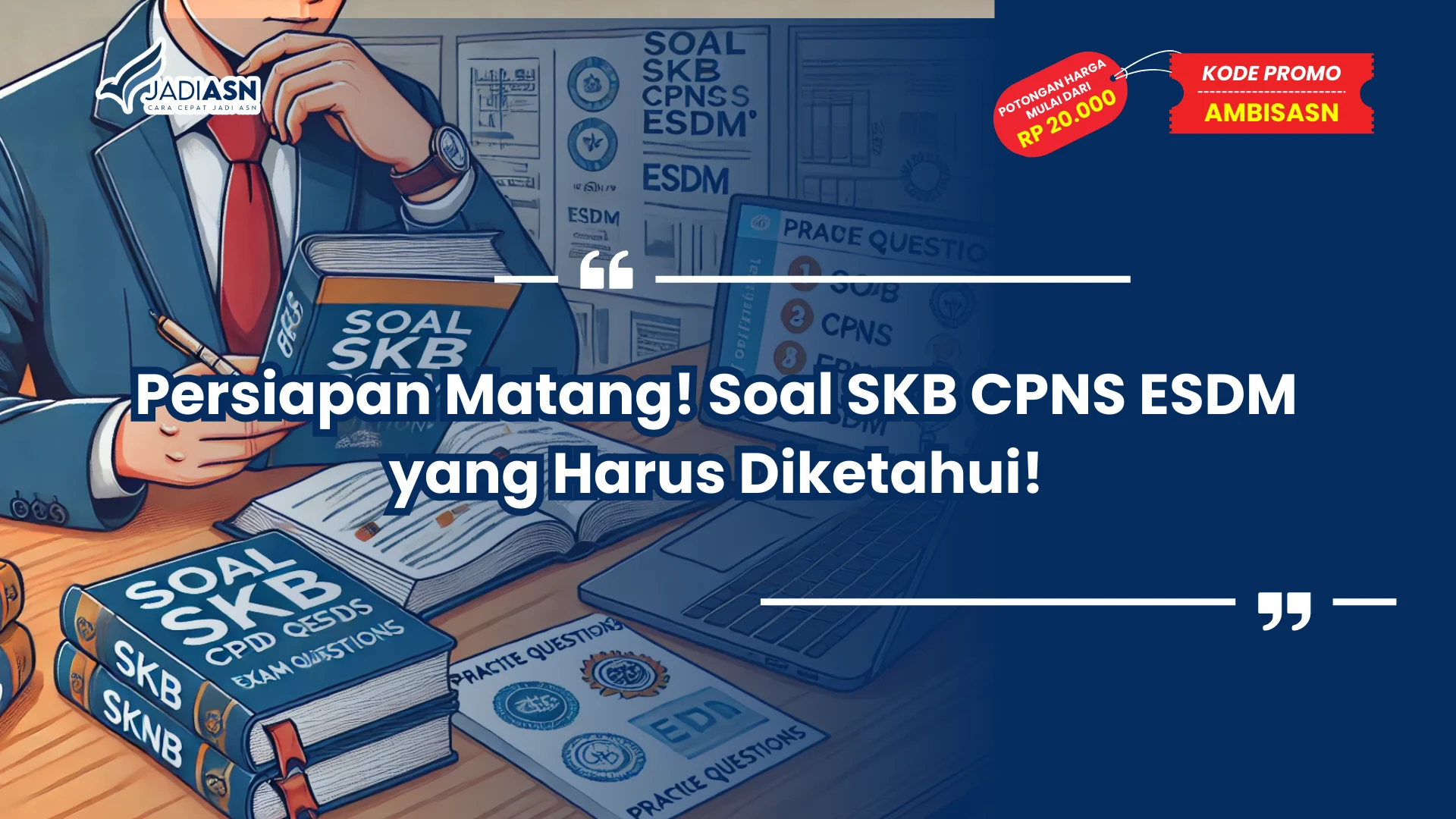 Persiapan Matang! Soal SKB CPNS ESDM yang Harus Diketahui!