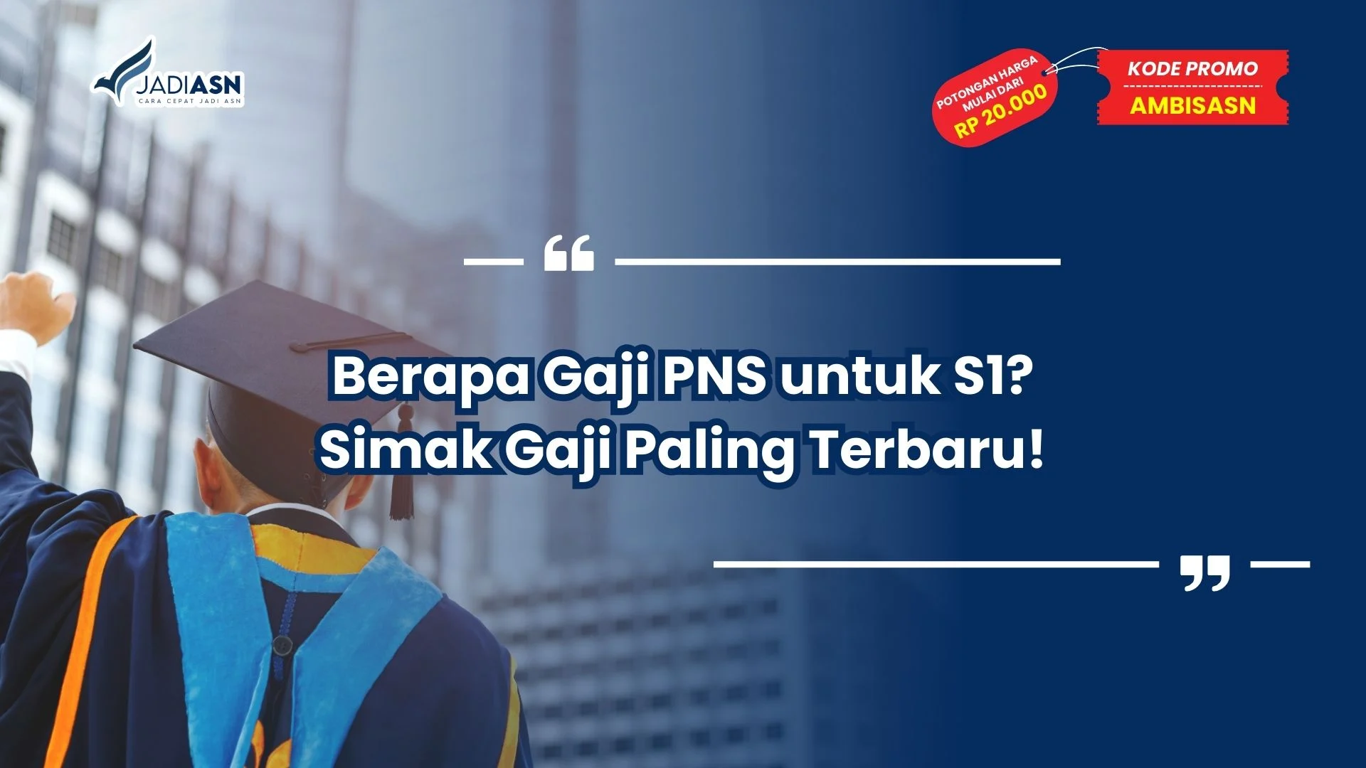 Berapa Gaji PNS untuk S1? Simak Rincian Paling Terbaru! - Bimbel CPNS - JadiASN