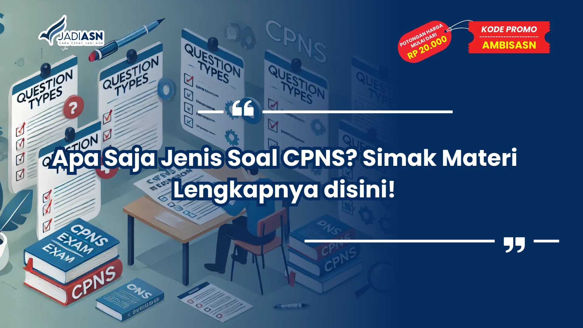 Apa Saja Jenis Soal CPNS? Simak Materi Lengkapnya di Sini!