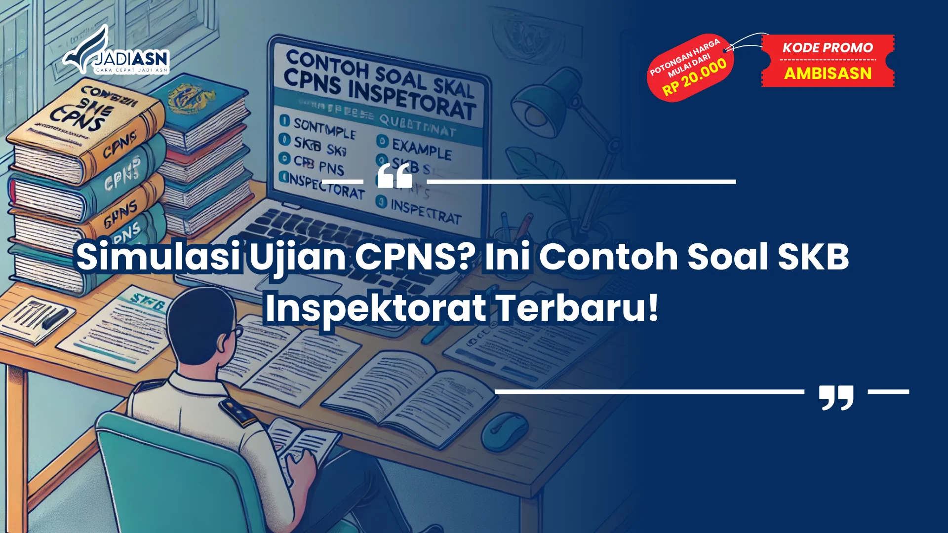 Simulasi Ujian CPNS? Ini Contoh Soal SKB Inspektorat Terbaru!
