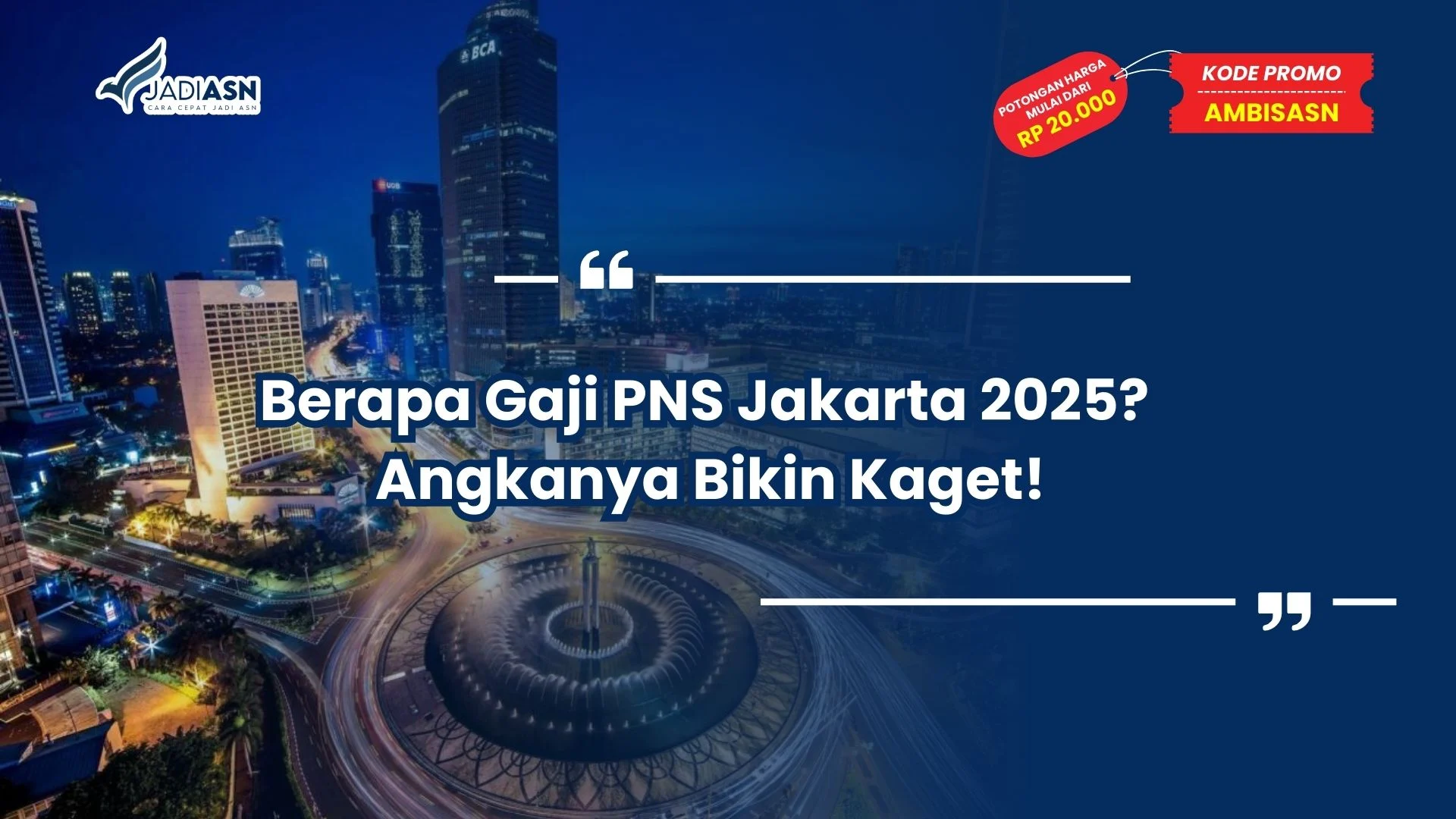 Berapa Gaji PNS Jakarta 2025? Angkanya Bikin Kaget! - Bimbel CPNS - JadiASN