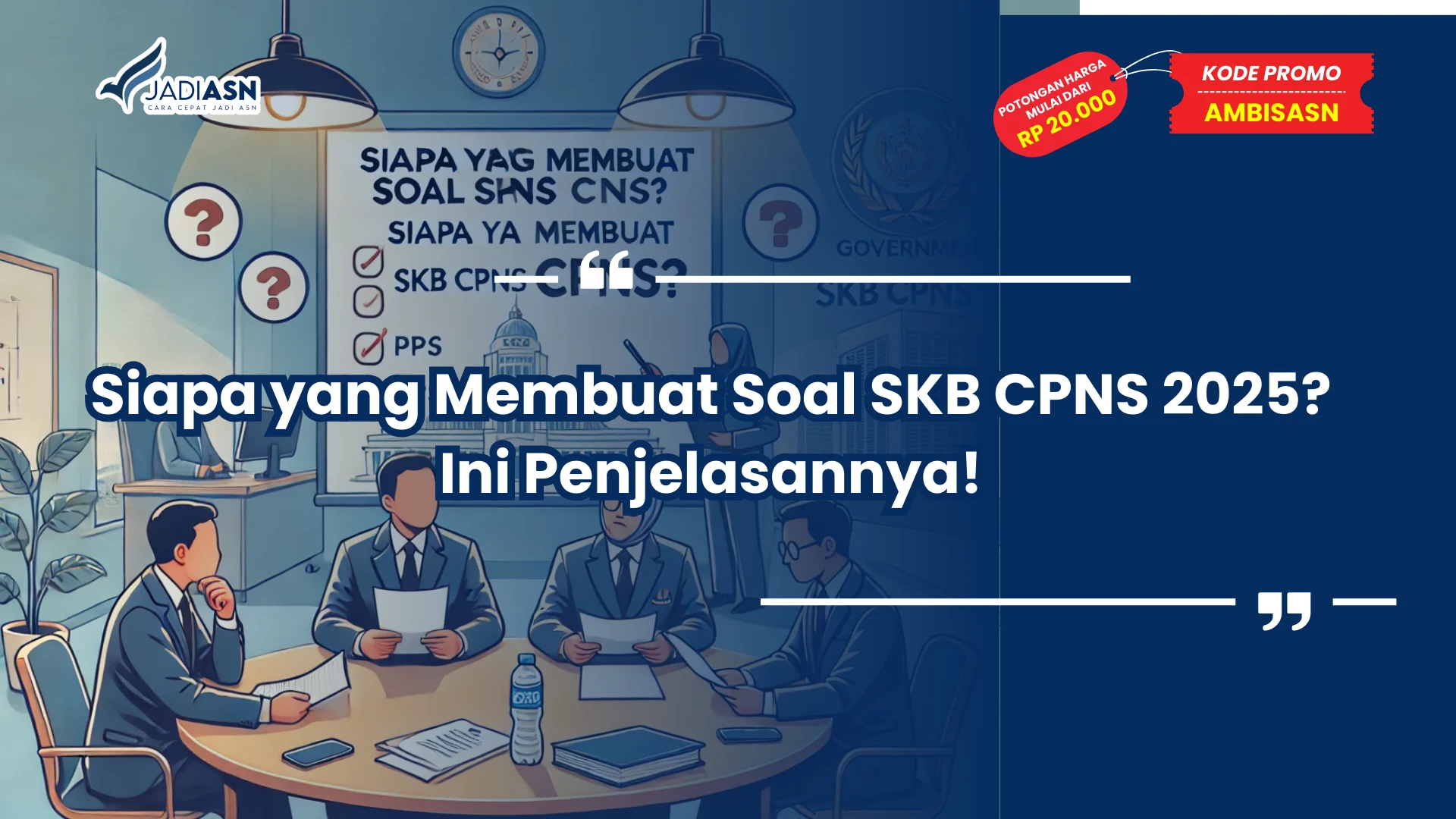Siapa yang Membuat Soal SKB CPNS 2025? Ini Penjelasannya!