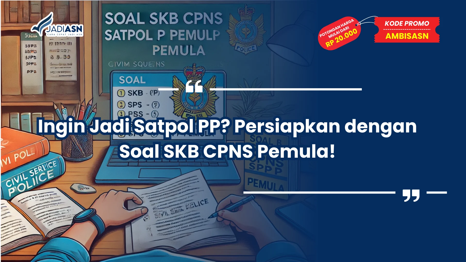 Ingin Jadi Satpol PP? Persiapkan dengan Soal SKB CPNS Pemula!