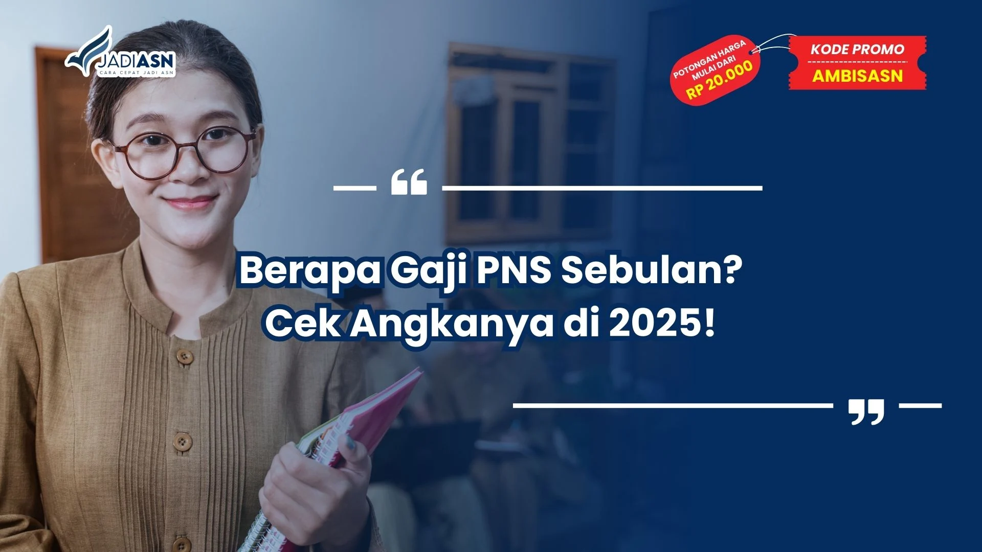 Berapa Gaji PNS Sebulan? Cek Angkanya di 2025! - Bimbel CPNS - JadiASN