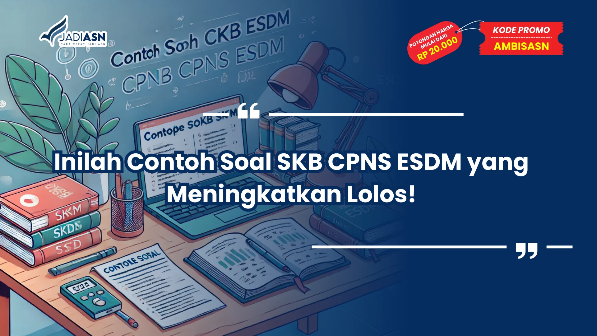 Inilah Contoh Soal SKB CPNS ESDM yang Meningkatkan Lolos!