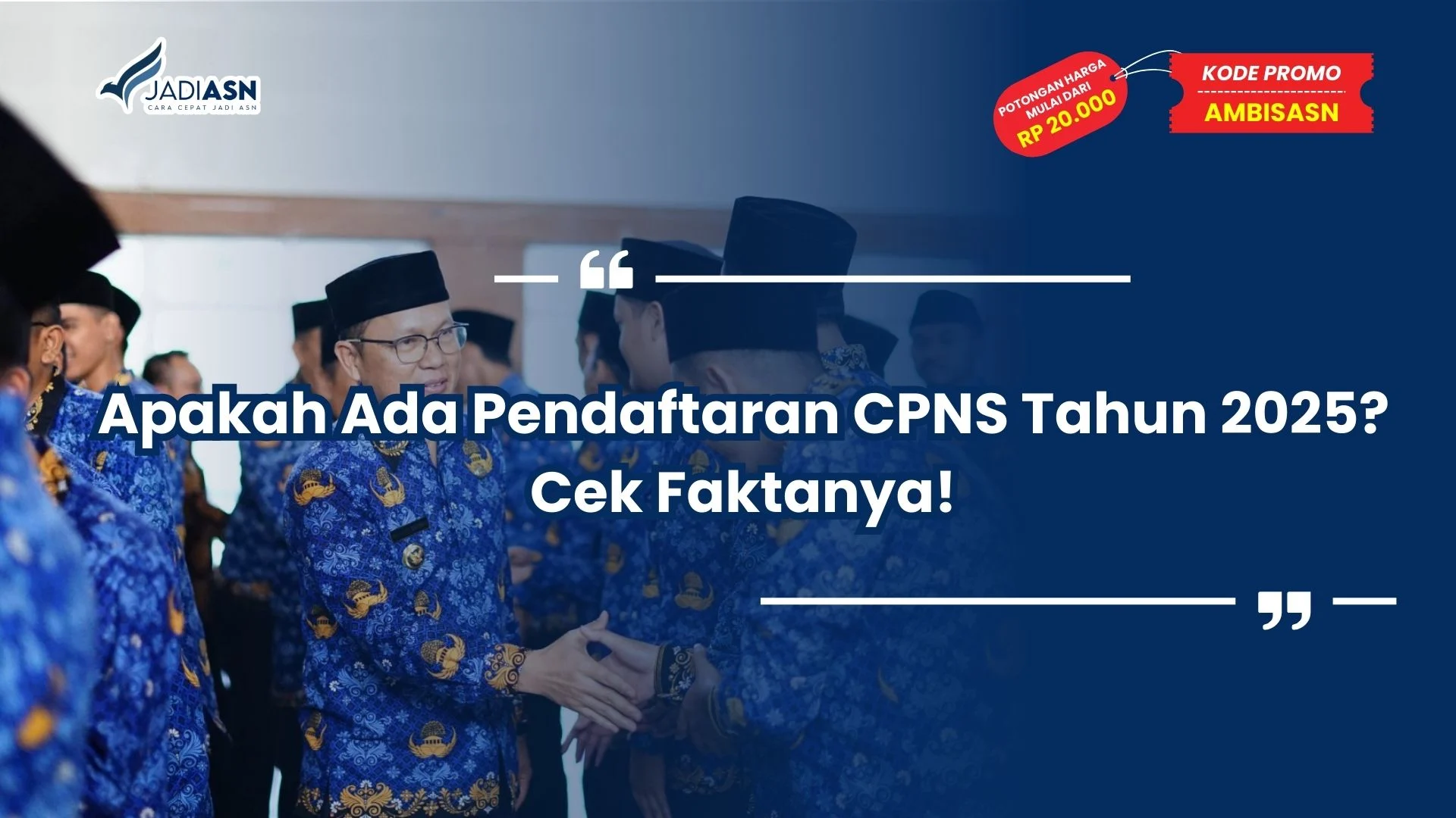 Apakah Ada Pendaftaran CPNS Tahun 2025? Cek Faktanya! - Bimbel CPNS - JadiASN