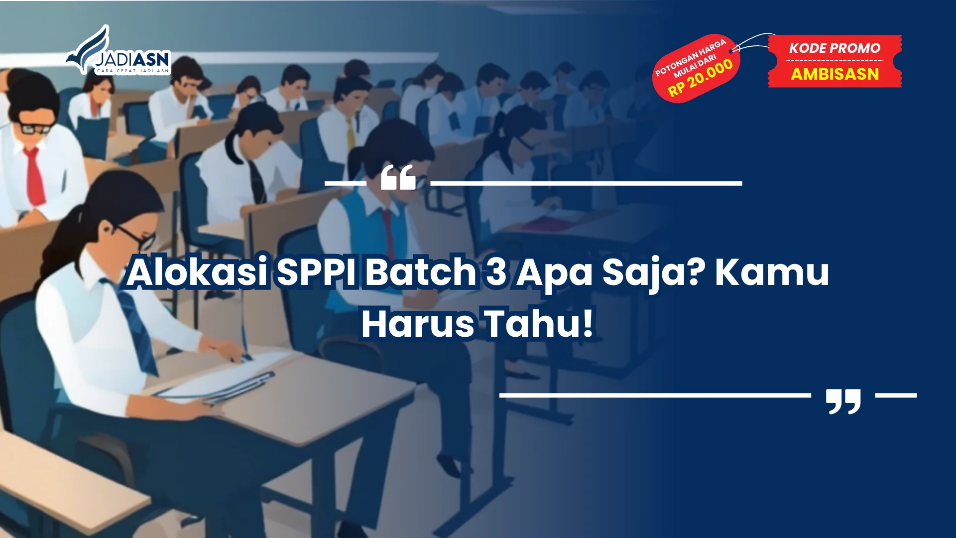 Alokasi SPPI Batch 3 Apa Saja? Kamu Harus Tahu! - Bimbel CPNS - JadiASN