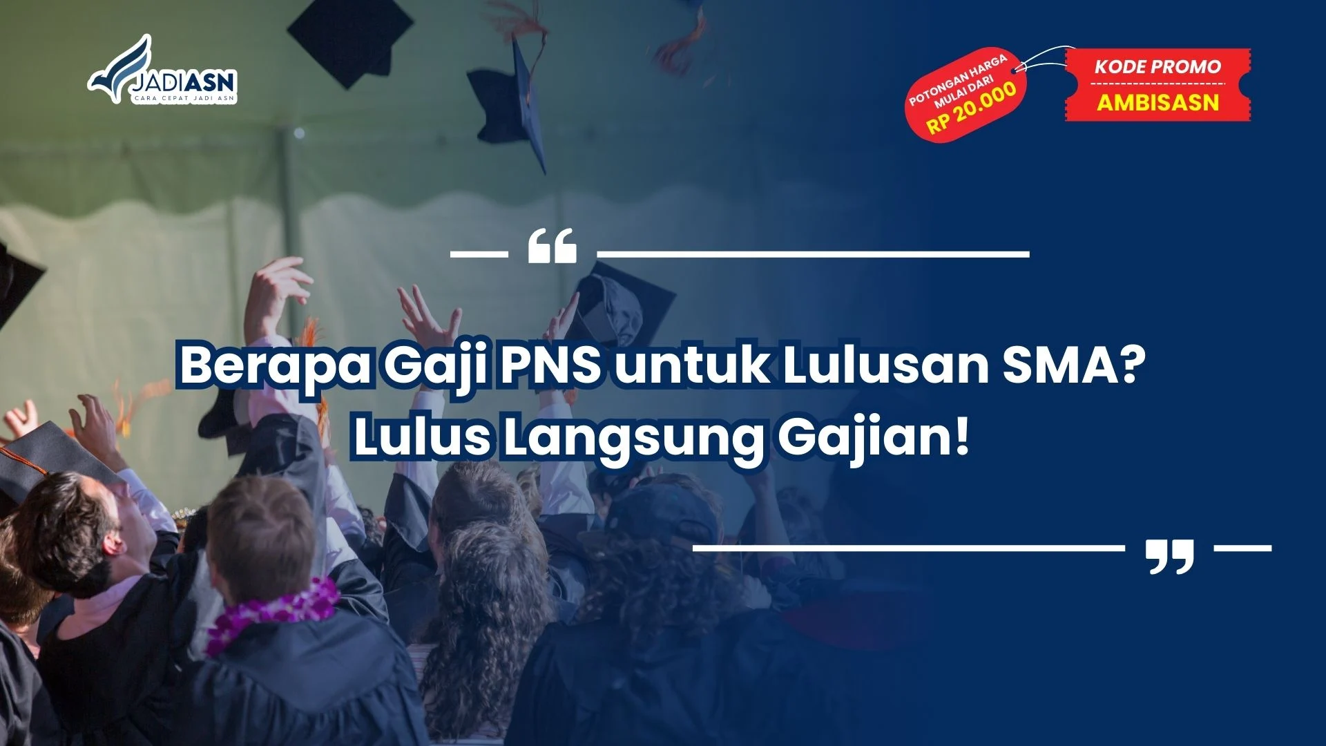 Berapa Gaji PNS untuk Lulusan SMA? Lulus Langsung Gajian! - Bimbel CPNS - JadiASN