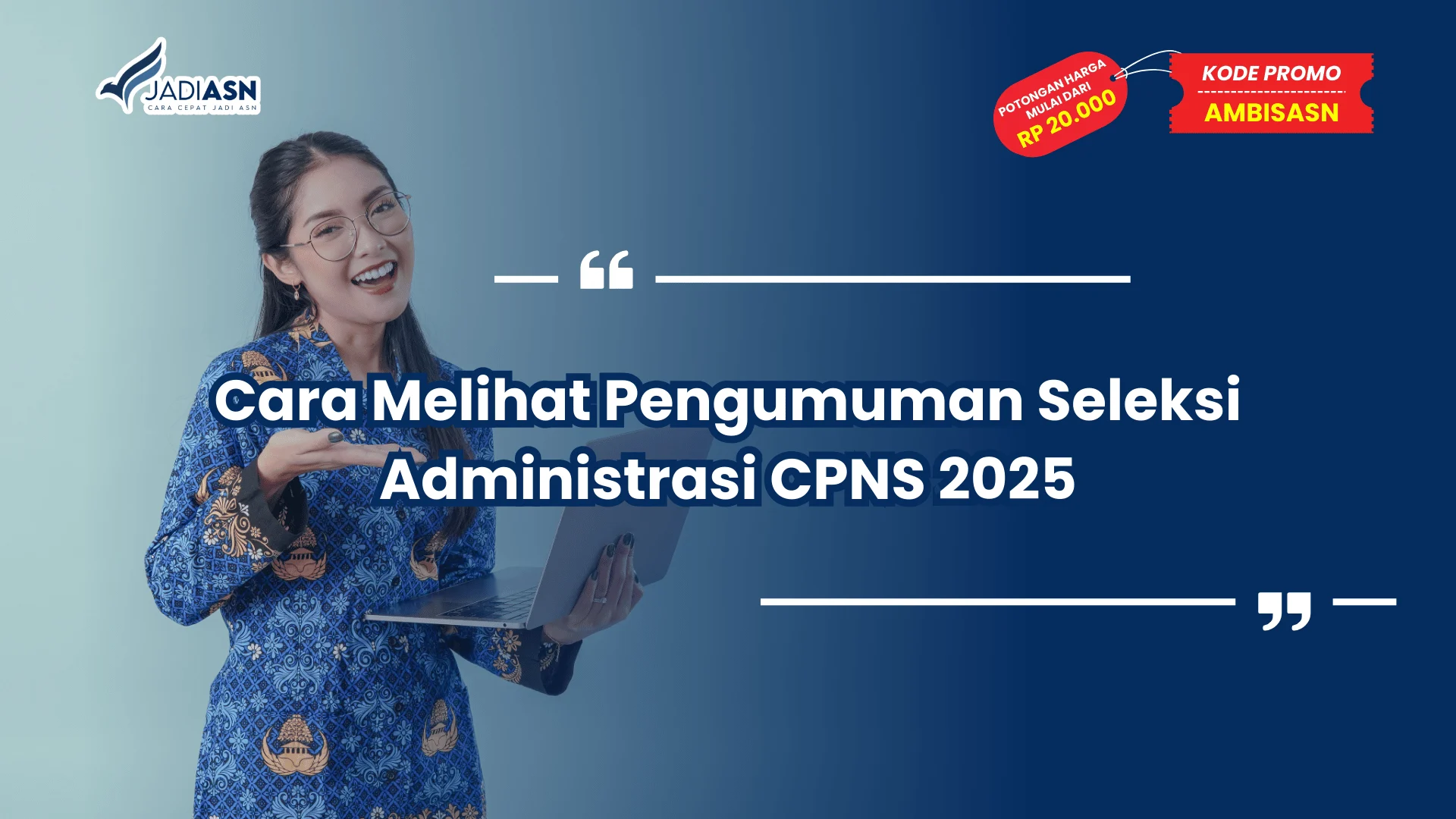 Cara Melihat Pengumuman Seleksi Administrasi CPNS 2025 - Bimbel CPNS - JadiASN