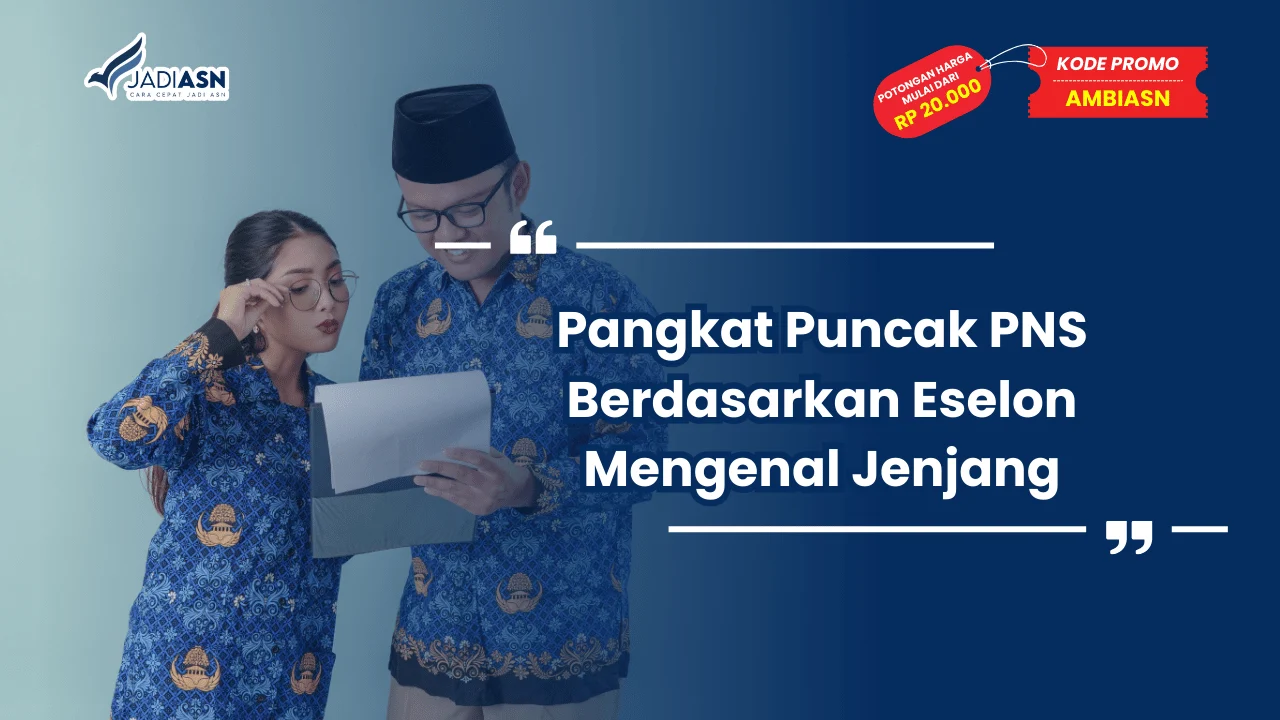 Pangkat Puncak PNS Berdasarkan Eselon Mengenal Jenjang - Bimbel CPNS - JadiASN