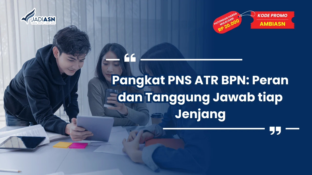 Pangkat PNS ATR BPN: Peran dan Tanggung Jawab tiap Jenjang - Bimbel CPNS - JadiASN