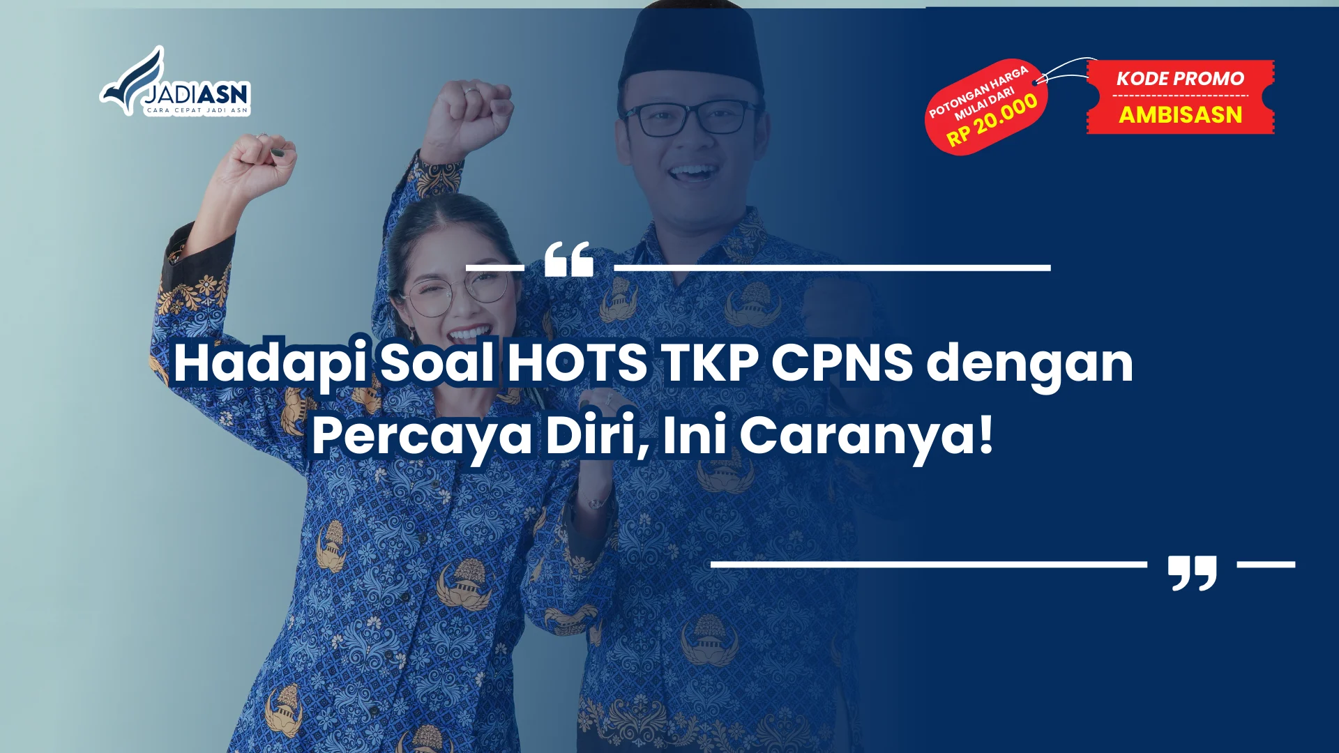 Hadapi Soal HOTS TKP CPNS dengan Percaya Diri, Ini Caranya!